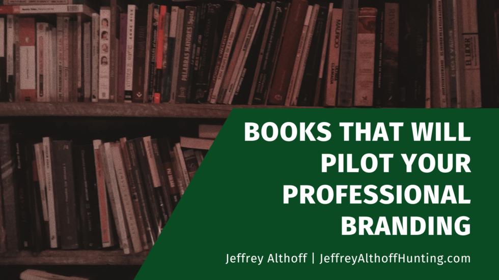 Books That Will Pilot Your Professional Branding | Jeffrey Althoff ...